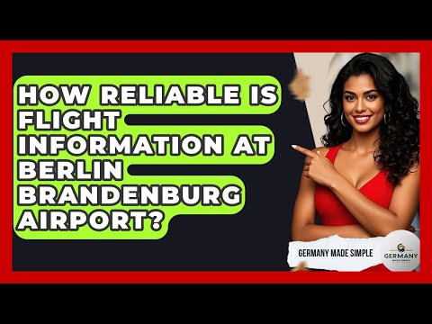 How Reliable Is Flight Information At Berlin Brandenburg Airport? - Germany Made Simple