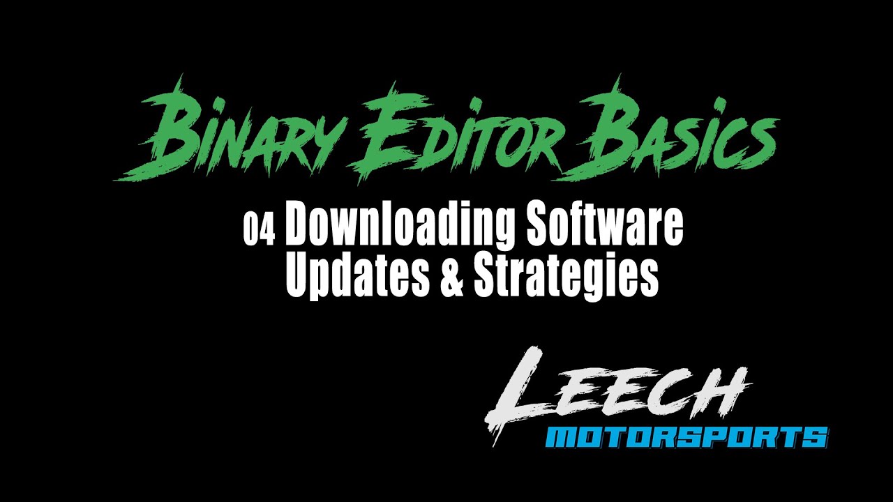 Binary Editor Basics - 04) Downloading Software Updates and Strategy