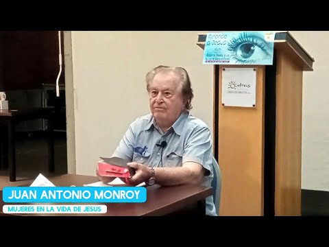 Mujeres en la vida de Jesús - Juan Antonio Monroy