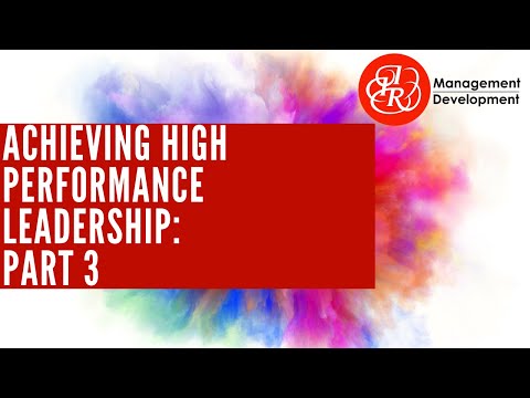 Achieving High Performance Leadership Training Course (Part three)