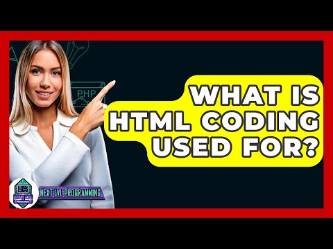 What Is HTML Coding Used For? - Next LVL Programming