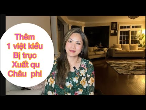 Thêm 1 việt kiều bị truc xuất qua Châu Phi