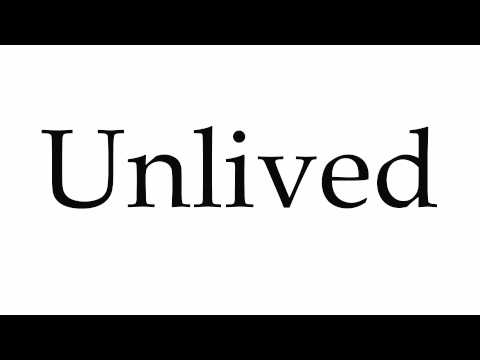 How to Pronounce Unlived