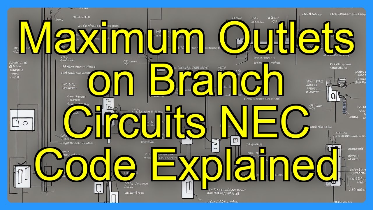 Maximum Outlets on Branch Circuits NEC Code Explained