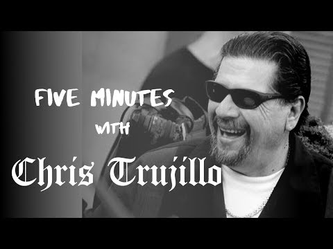 Five Minutes with Chris Trujillo
