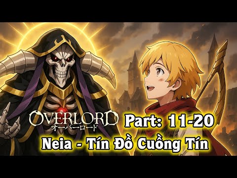Tổng Hợp Tóm Tắt LN Overlord 11~20: Neia tín đồ cuồng tín, Màn diễn quỷ đế Jaldabaoth