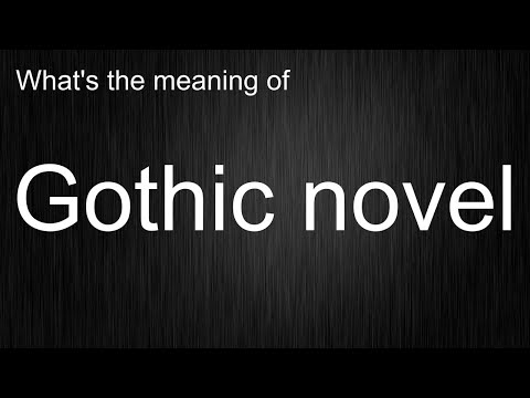 What's the meaning of "Gothic novel", How to pronounce Gothic novel?