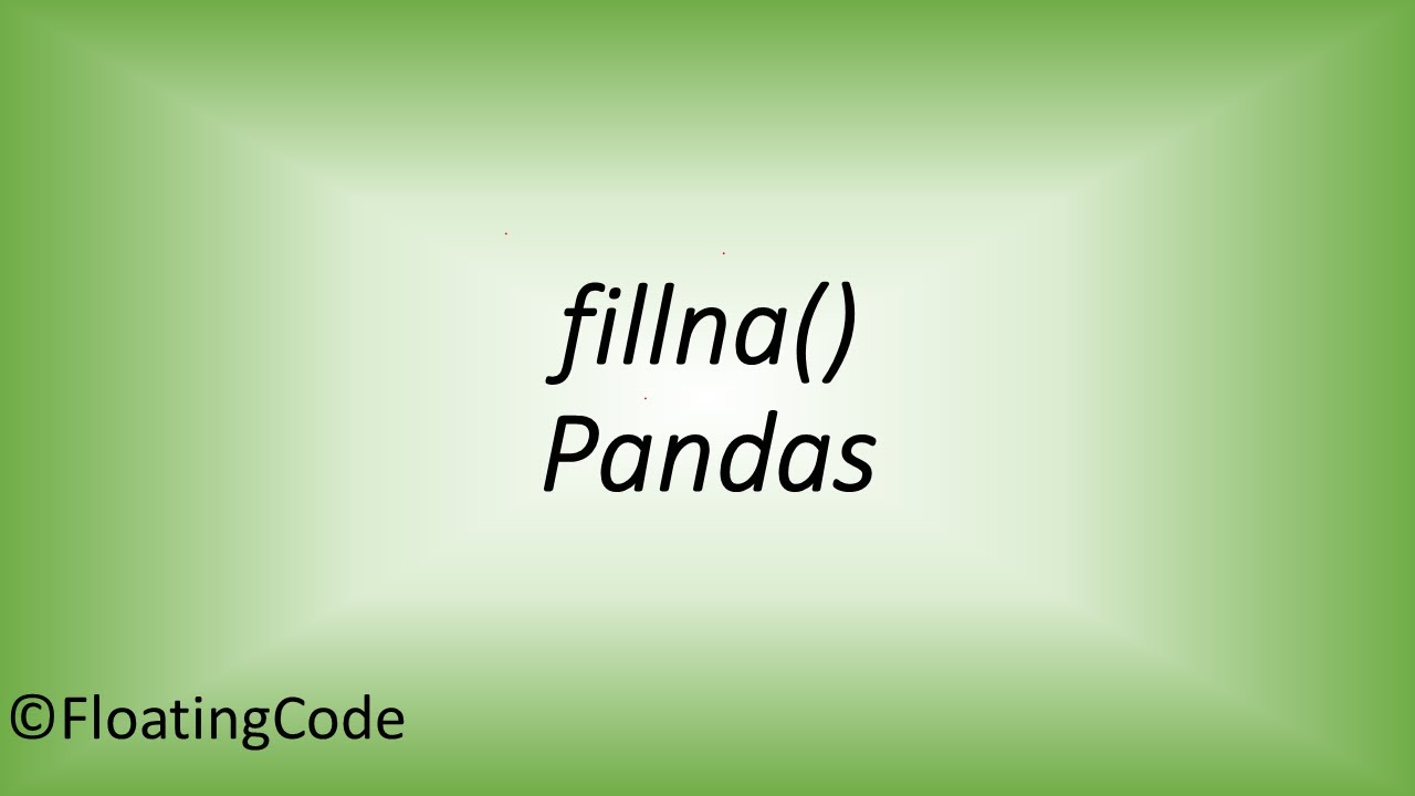 How to handle missing values in a Pandas DataFrame using 'fillna' method