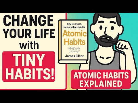 Atomic Habits: Transform Your Life with Tiny Changes | James Clear’s Habit Hacks Explained