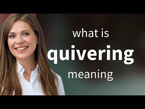 Quivering | QUIVERING definition