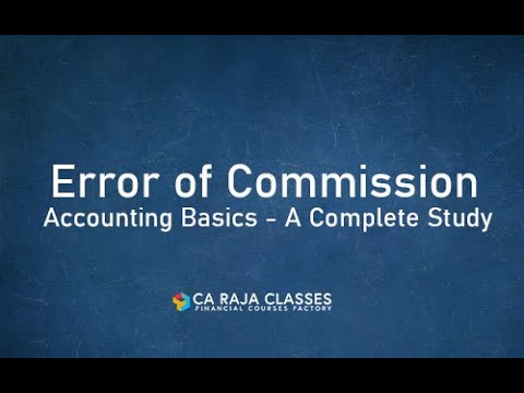 Error of Commission - Accounting Basics - A Complete Study