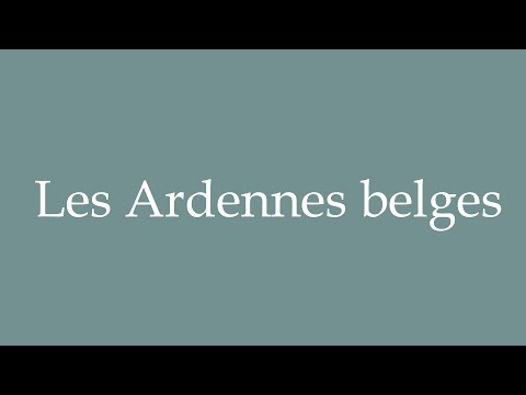 How to Pronounce ''Les Ardennes belges'' Correctly in French