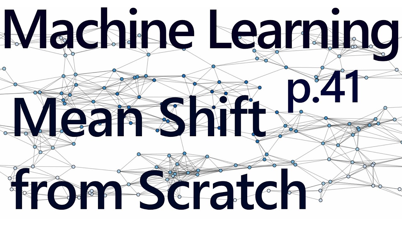 Mean Shift from Scratch - Practical Machine Learning Tutorial with Python p.41