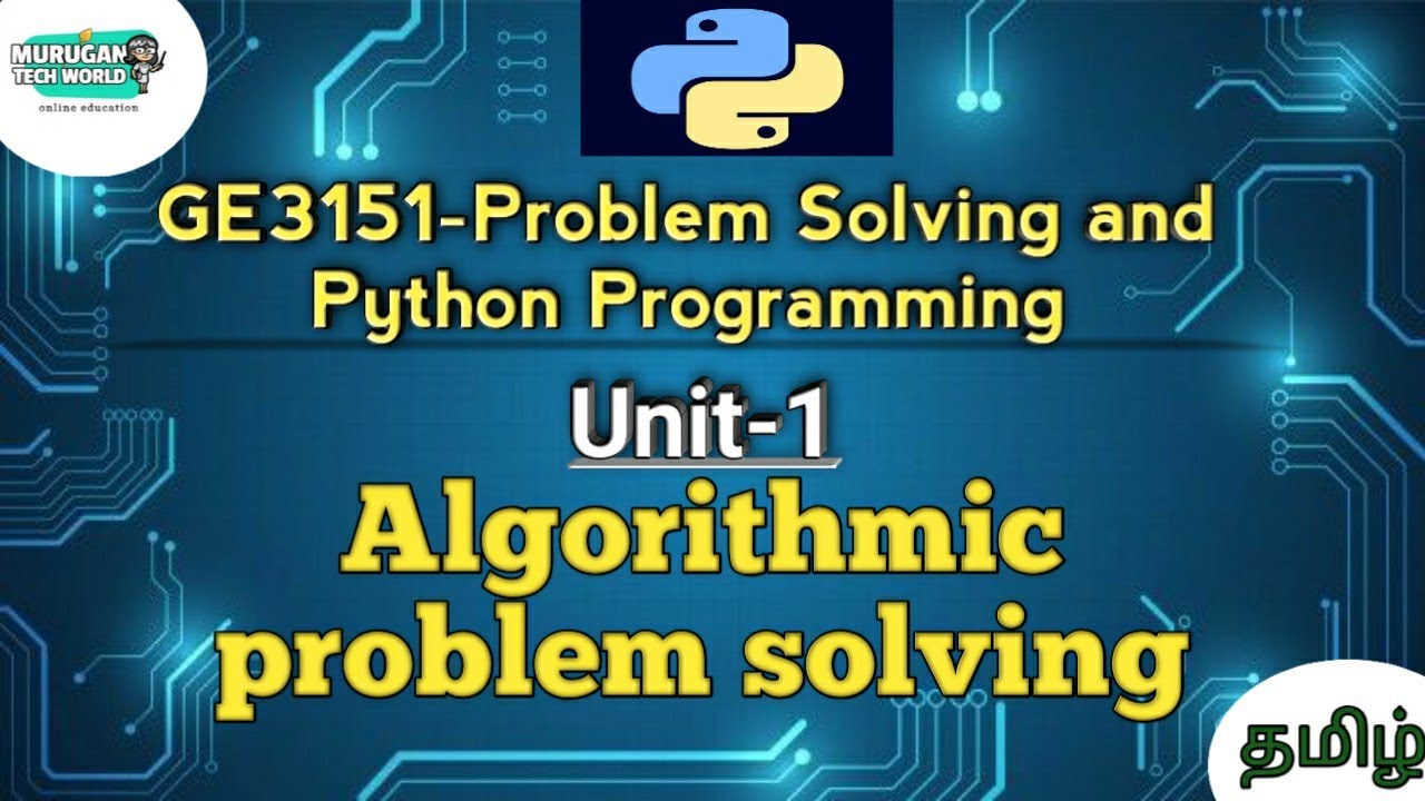 Algorithmic problem solving in Problem Solving and Python Programming tamil||GE3151||AU reg 2021.