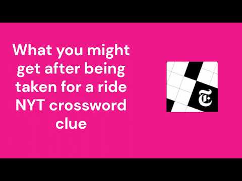 What you might get after being taken for a ride NYT crossword clue