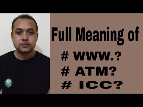 Full meaning of WWW , ATM and ICC?