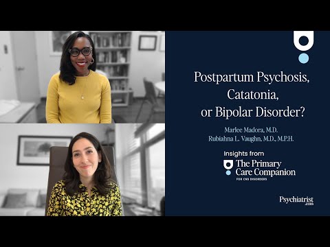 Postpartum Psychosis, Catatonia, or Bipolar Disorder?