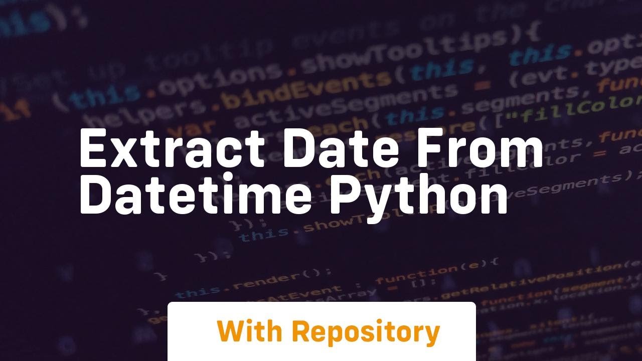 extract date from datetime python