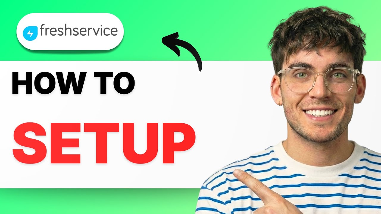 How to Setup Freshservice [2026 Full Guide]
