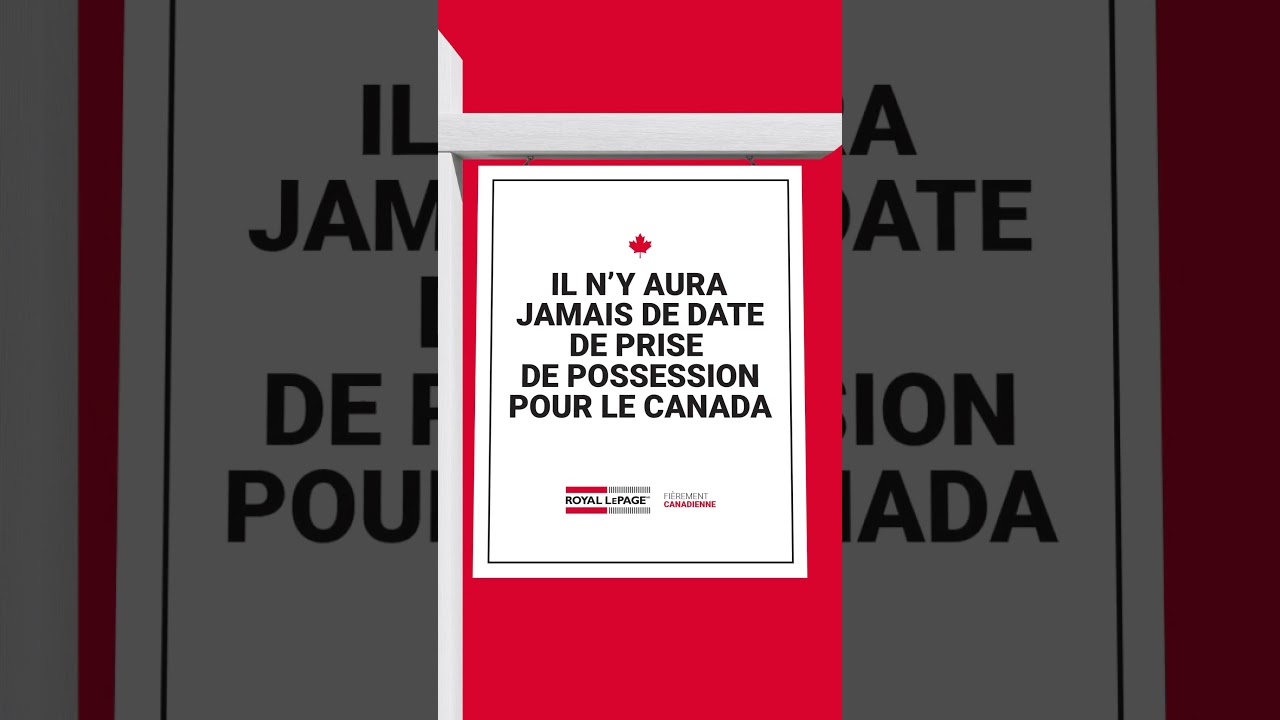 Il n’y aura jamais de date de prise de possession pour le Canada | Royal LePage