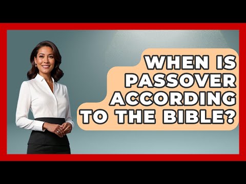 When Is Passover According To The Bible? - Jewish Teachings For All