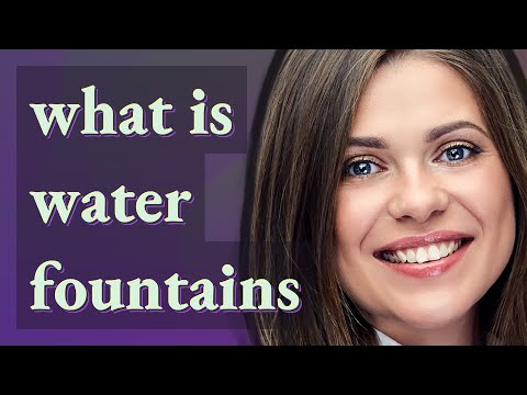 Water fountains | meaning of Water fountains