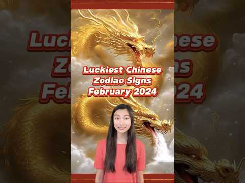 Luckiest Chinese Zodiac Signs February 2024 β¨ #china #chineseculture #chinesezodiac #chinesenewyear