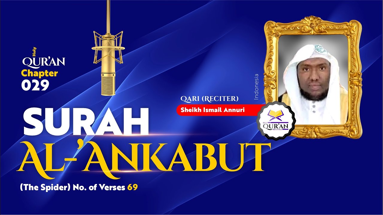 029 Surah Al Ankabut Best Quranic Recitals by Sheikh Ismail Annuri
