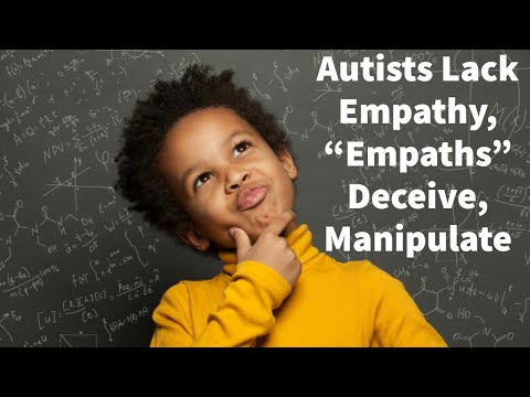 Autists Lack Empathy, "Empaths" Deceive, Manipulate