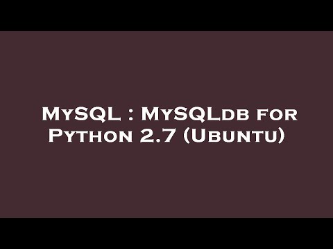 MySQL : MySQLdb for Python 2.7 (Ubuntu)