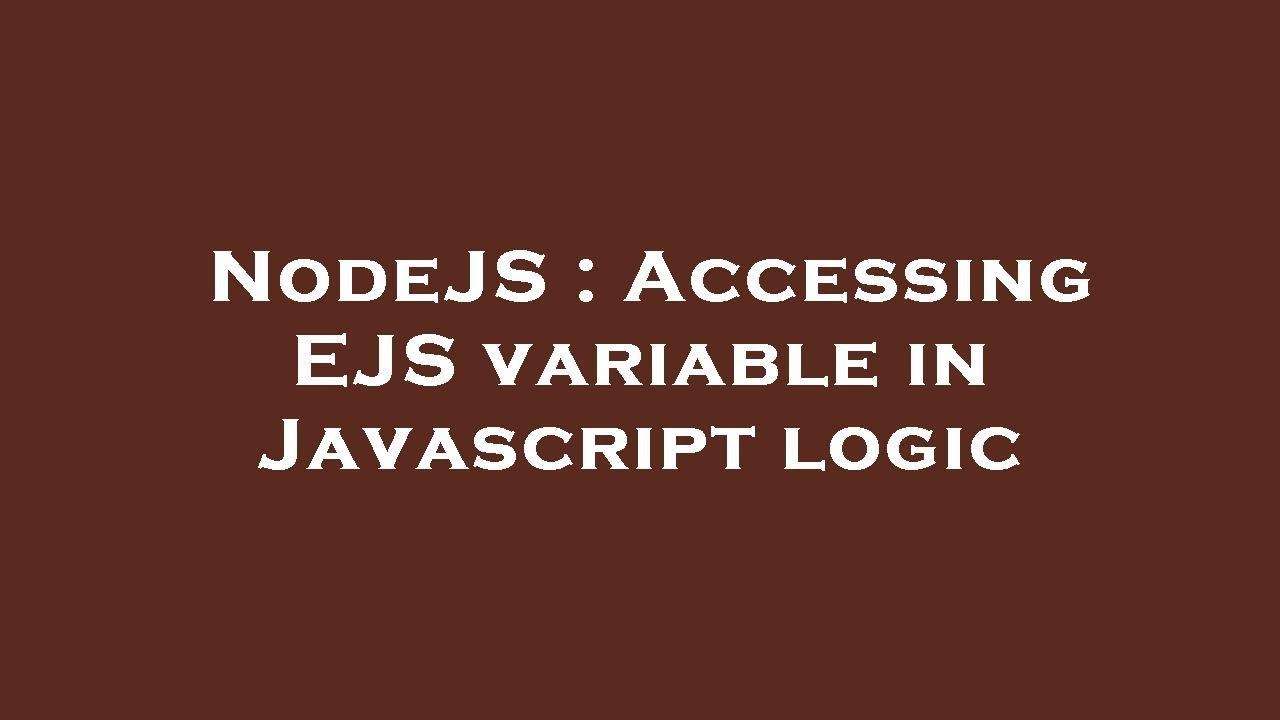 NodeJS : Accessing EJS variable in Javascript logic
