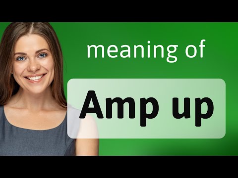 Amping Up Your Vocabulary: Understanding "Amp Up"