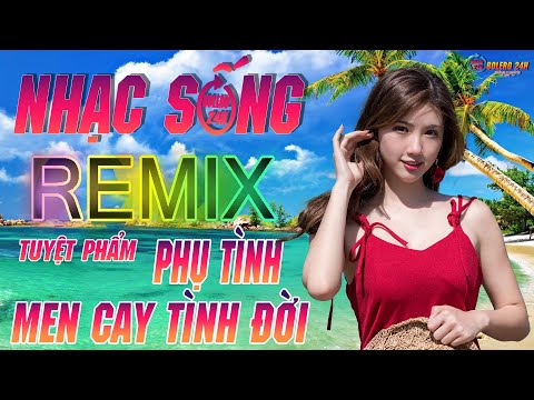 LK PHỤ TÌNH - MEN CAY TÌNH ĐỜI REMIX- LK Nhạc Sống Thôn Quê 2021 REMIX - LK Rumba Bolero HAY NHẤT