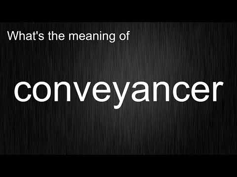 What's the meaning of "conveyancer", How to pronounce conveyancer?