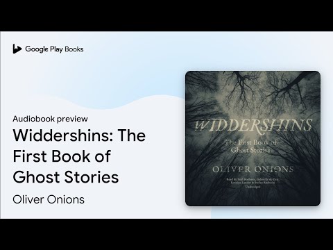 Widdershins: The First Book of Ghost Stories by Oliver Onions 路 Audiobook preview
