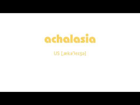 How to Pronounce achalasia with US