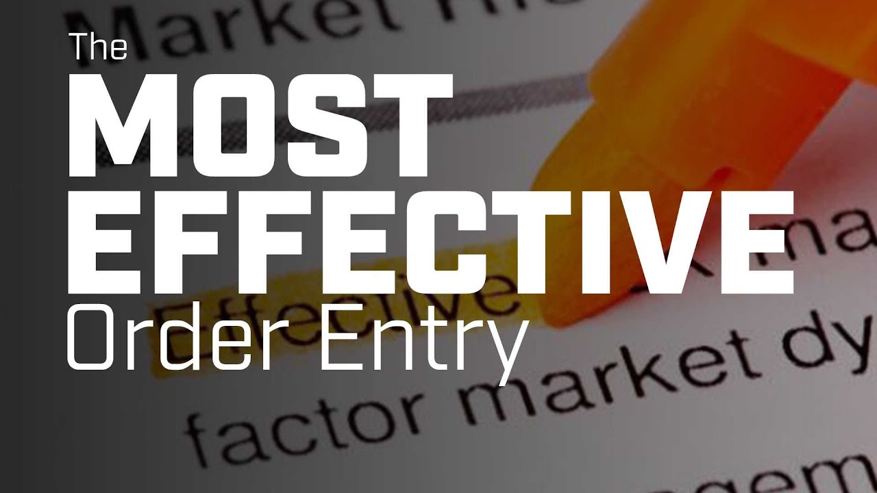 The Most Effective Order Entry The Most Effective Order Entry