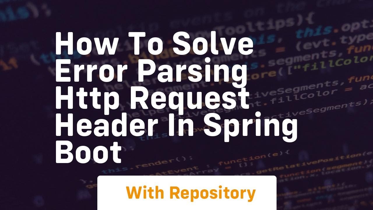 how to solve error parsing http request header in spring boot