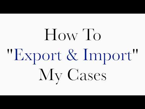 How To "Export & Import" My Cases