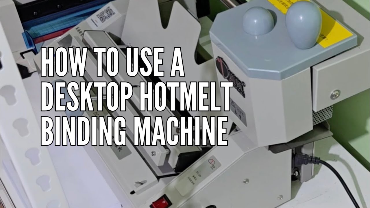 How To Use A Desktop Hotmelt Binding Machine