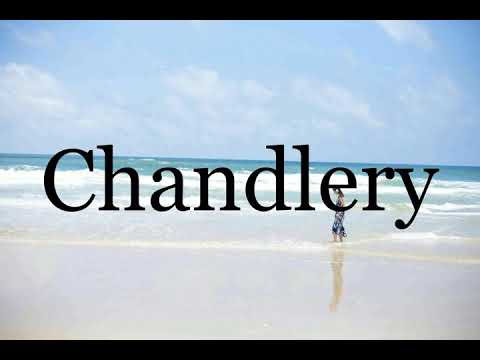 How To Pronounce Chandlery🌈🌈🌈🌈🌈🌈Pronunciation Of Chandlery