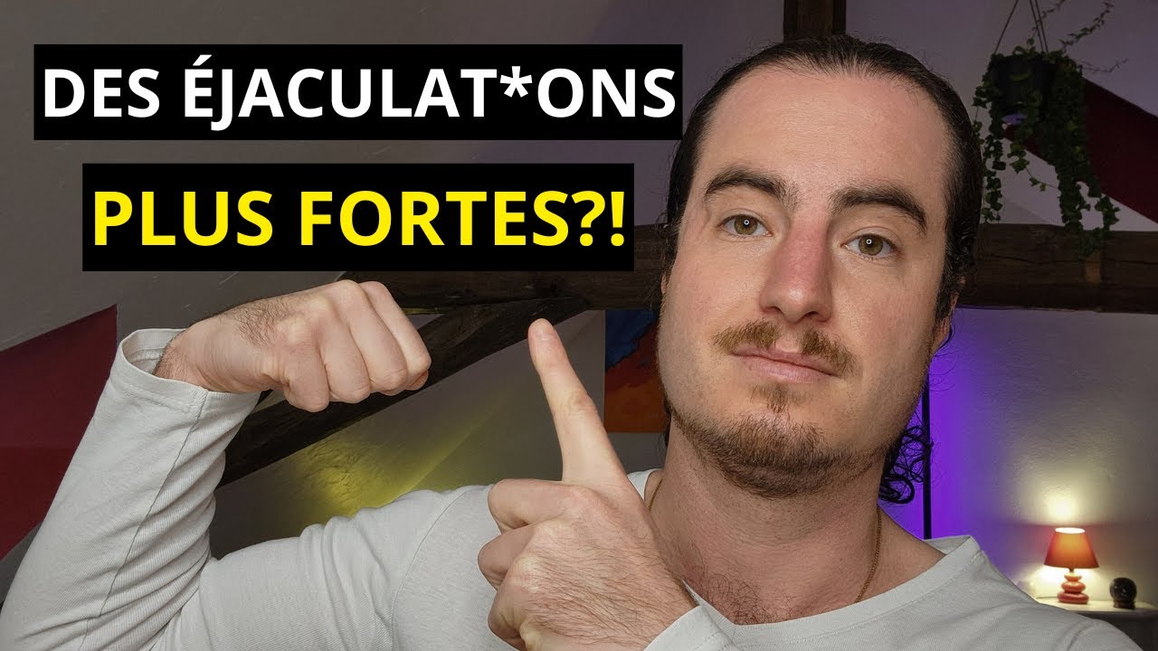 5 conseils pour avoir des ÉJACULATIONS plus PUISSANTES