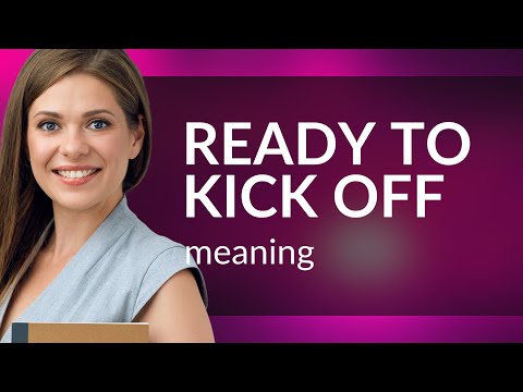 Ready to Kick Off: Understanding an English Idiom
