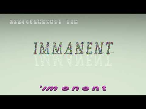 immanent - pronunciation + Examples in sentences and phrases