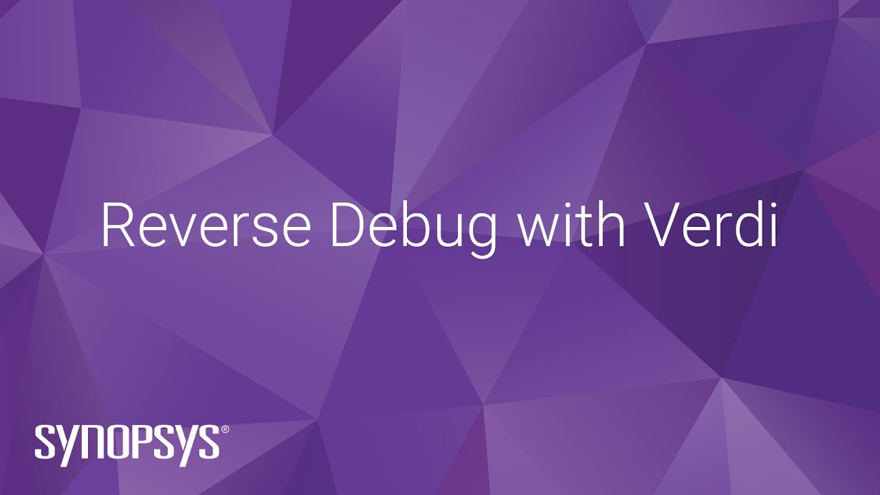 Advanced Interactive Debug with Verdi – Reverse Debug | Synopsys