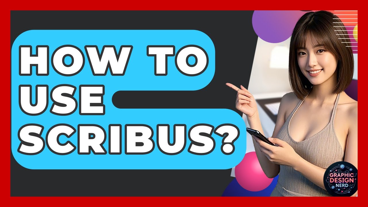 How To Use Scribus? - Graphic Design Nerd