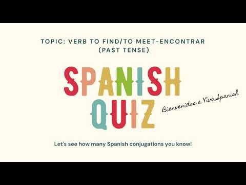 TO FIND/MEET-ENCONTRAR:Spanish Irregular Verb Conjugation Quiz| Past Tense Verb Conjugation Practice