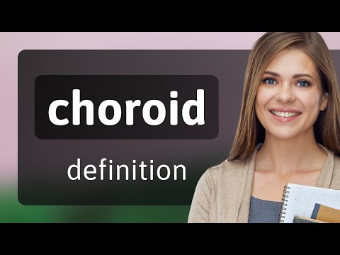 Choroid • CHOROID definition