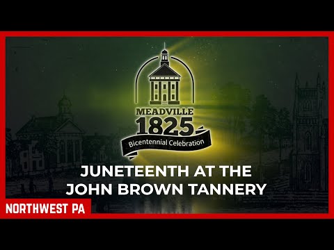 Meadville 1825 "Juneteenth at the John Brown Tannery"