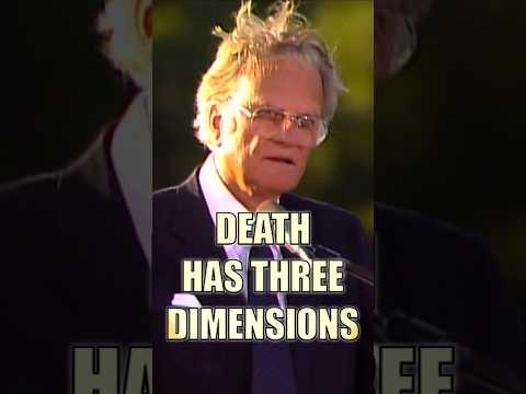 DEATH HAS THREE DIMENSIONS - Billy Graham #jesuschrist #billygraham #bible #death #eternallife #god